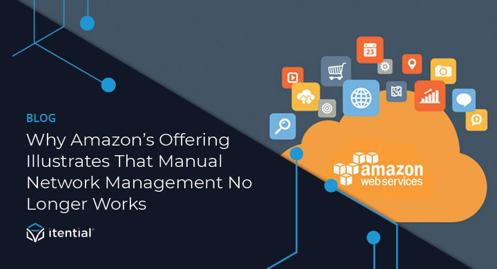 Amazon Shows That Manual Network Management No Longer Works