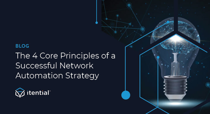 The 4 Core Principles Of A Successful Network Automation Strategy