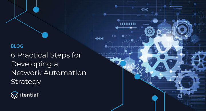 6 Practical Steps For Developing A Network Automation Strategy