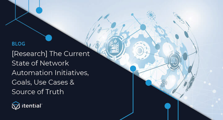 Research The Current State Of Network Automation Initiatives Goals Use Cases And Source Of Truth