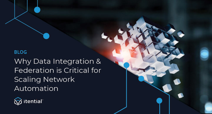 Why Data Integration And Federation Is Critical For Scaling Network Automation