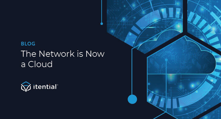 The Network is Now a Cloud | Itential Blog