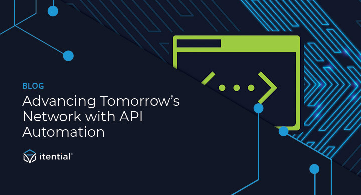 Advancing Tomorrows Network With Api Automation Itential Blog