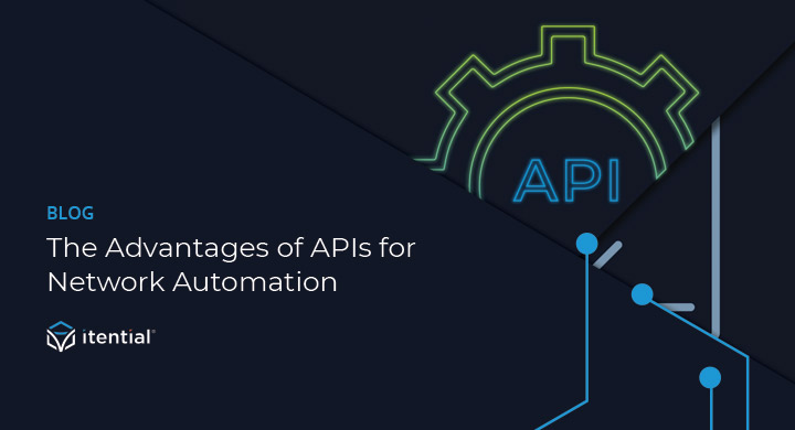 The Advantages Of Apis For Network Automation Itential Blog