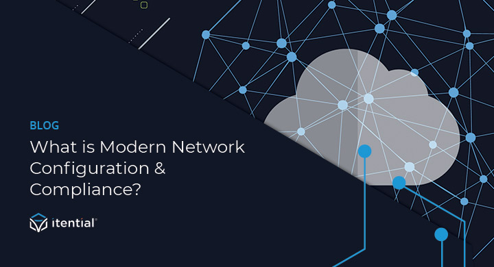 What Is Modern Network Configuration And Compliance Itential Blog