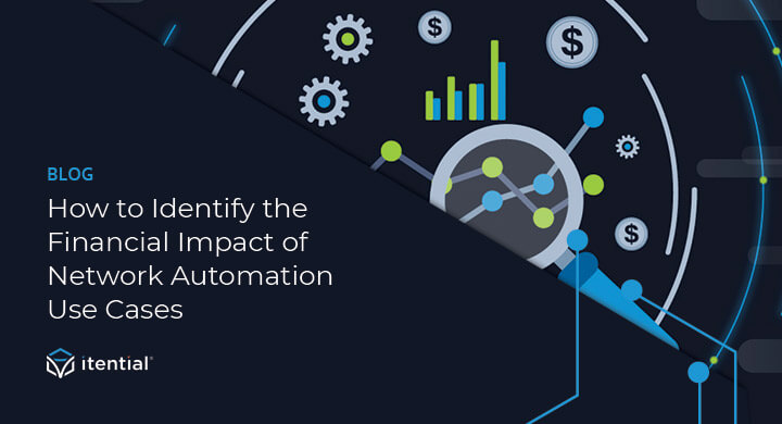 How to Identify the Financial Impact of Network Automation Use Cases | Itential Blog