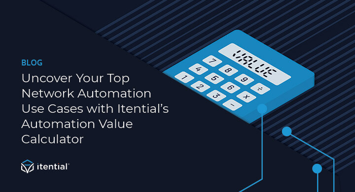 Uncover Your Top Network Automation Use Cases With Itentials Automation Value Calculator