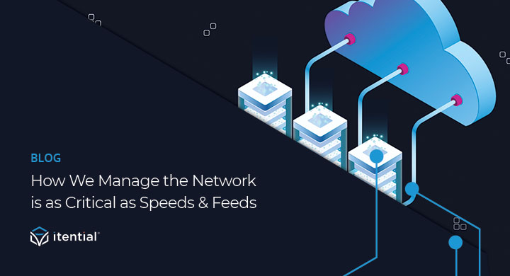 How We Manage the Network is as Critical as Speeds & Feeds | Itential Blog