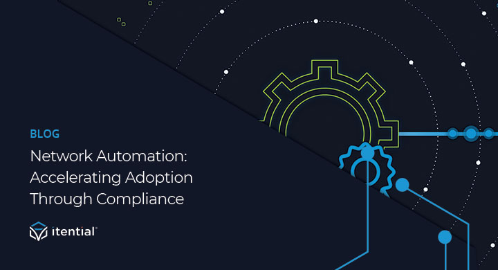 Accelerate Network Automation Adoption Through Compliance | Itential Blog