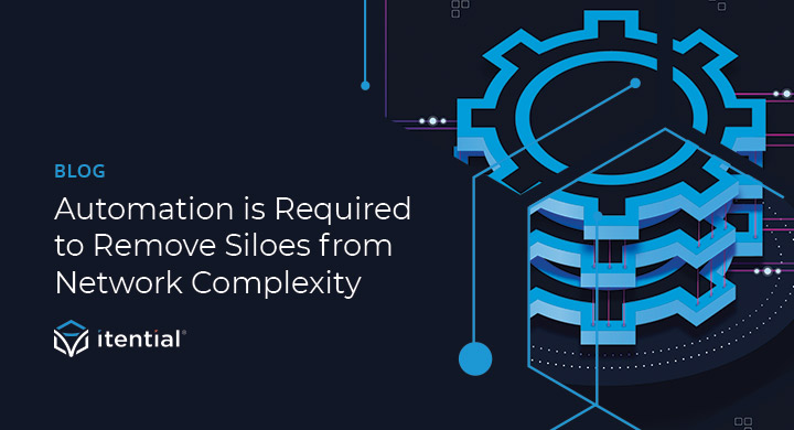 Automation is Required to Remove Siloes from Network Complexity ...