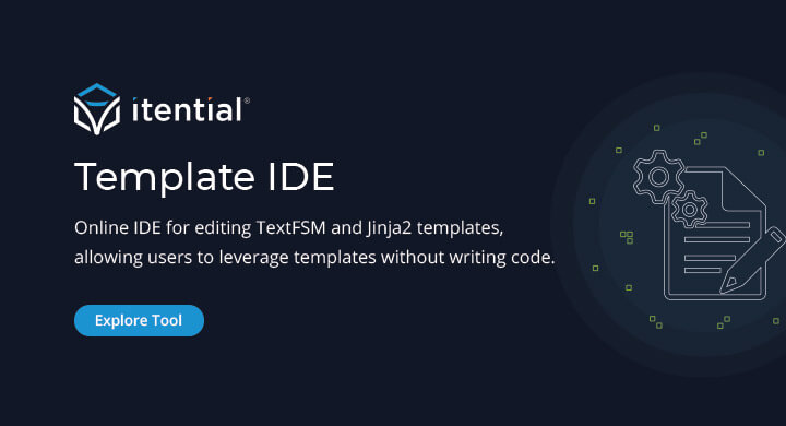 Template IDE - Developer Tool | Itential Network Automation Template IDE - Developer Tool | Itential Network Automation