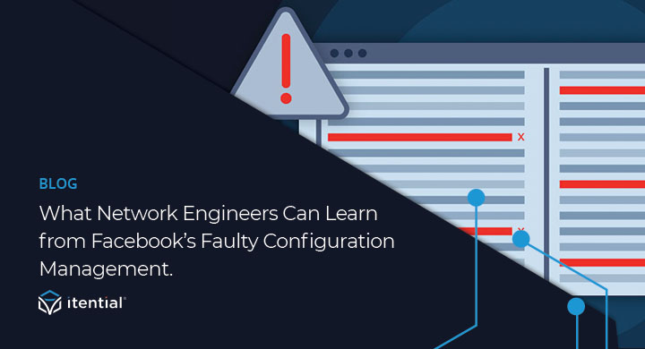 What Network Engineers Can Learn From Facebooks Faulty Configuration Management Itential Blog