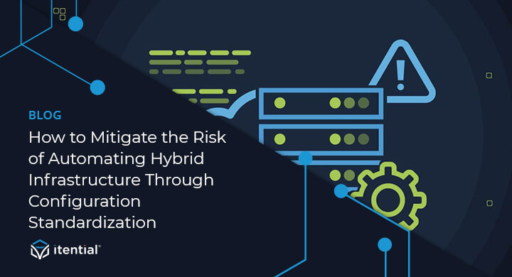 How To Mitigate The Risk Of Automating Hybrid Infrastructure Through Configuration