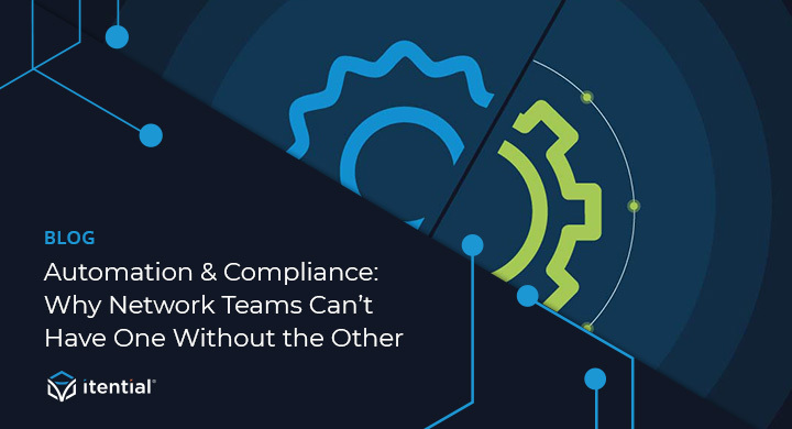 Automation & Compliance: Why Network Teams Can’t Have One Without the ...