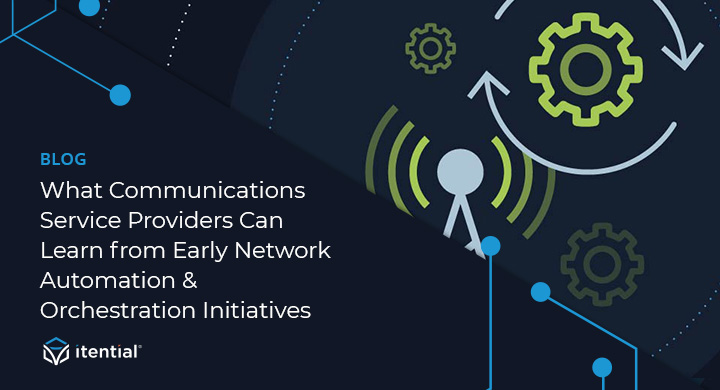 What Communications Service Providers Can Learn From Early Network Automation And Orchestration