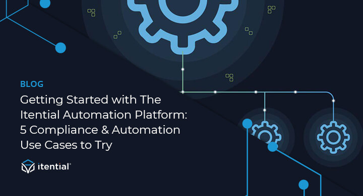 Getting Started With The Itential Automation Platform 5 Compliance And Automation Use Cases To