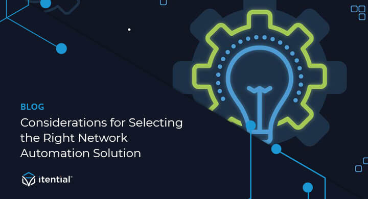 Considerations For Selecting The Right Network Automation Solution Itential Blog
