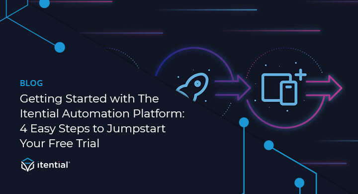 Getting Started With The Itential Cloud Platform 4 Easy Steps To Jumpstart Your Free Trial