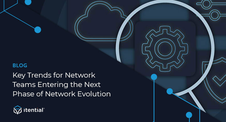 Key Trends for Network Teams Entering the Next Phase of Network ...