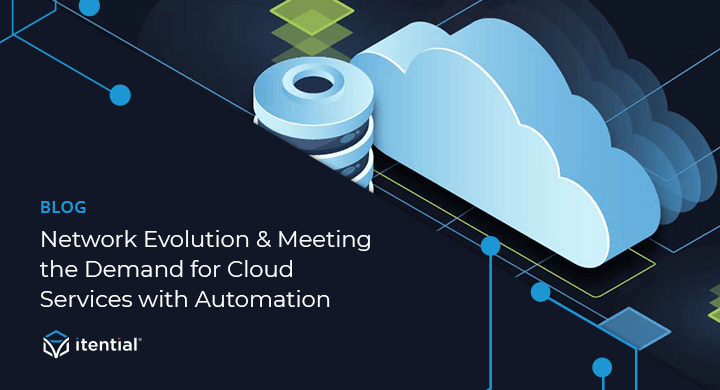 Network Evolution & Meeting the Demand for Cloud Services with Automation | Itential Blog