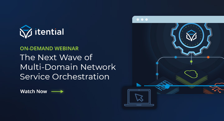The Next Wave of Multi-Domain Network Service Orchestration | Itential ...