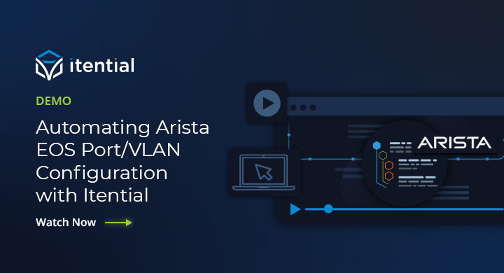 Automating Arista EOS Port/VLAN Configuration with Itential Automating Arista EOS Port/VLAN Configuration with Itential