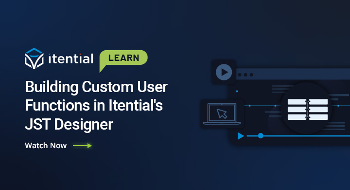 Custom User Functions in Itential’s JST Designer | Itential Learn Demo