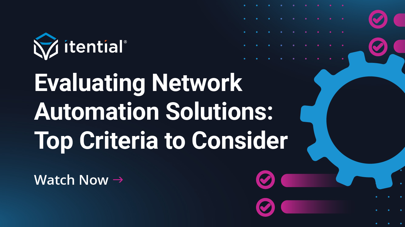 Evaluating Network Automation Solutions Top Criteria To Consider