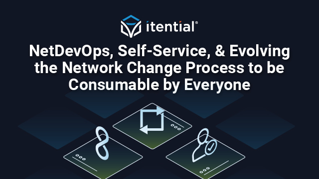 NetDevOps, Self-Service, & Evolving the Network Change Process to be ...