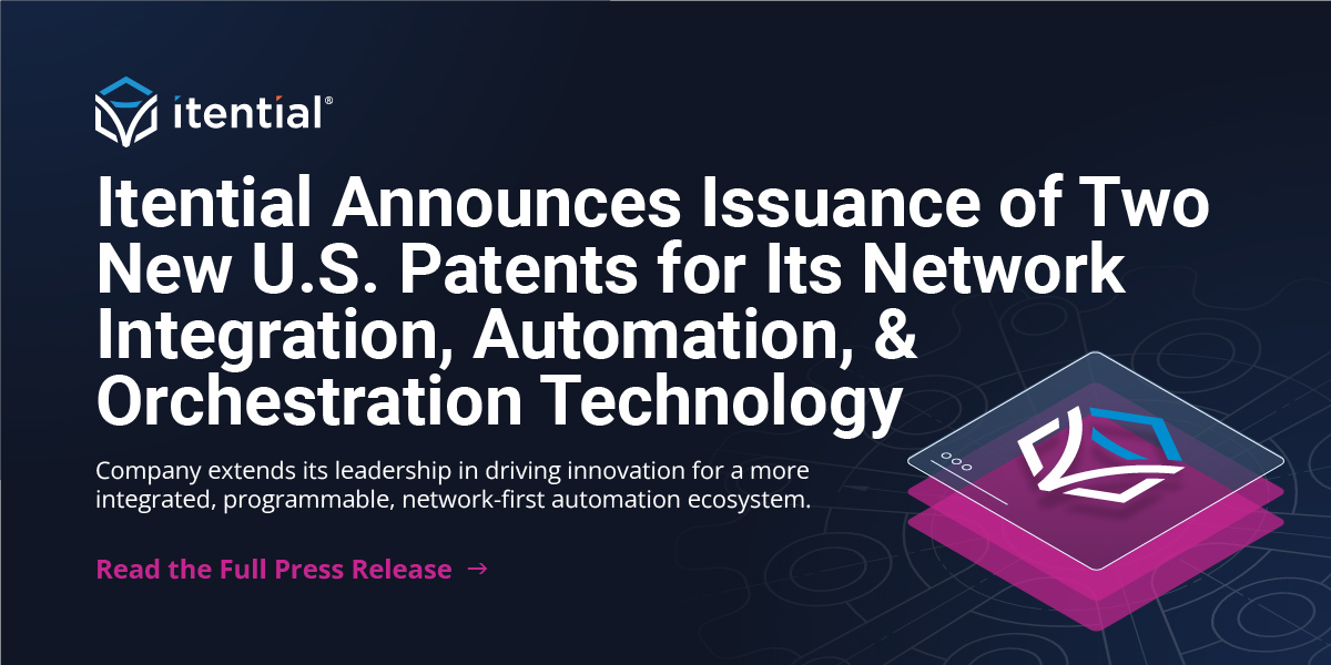 Itential Announces Issuance of Two New U.S. Patents for Its Network ...