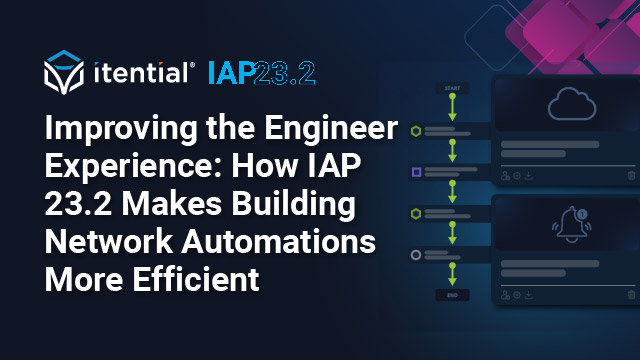 Improving The Engineer Experience How Iap 232 Makes Building Network Automations More
