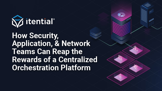 How Network Orchestration Benefits Each Group In An Organization Itential Blog
