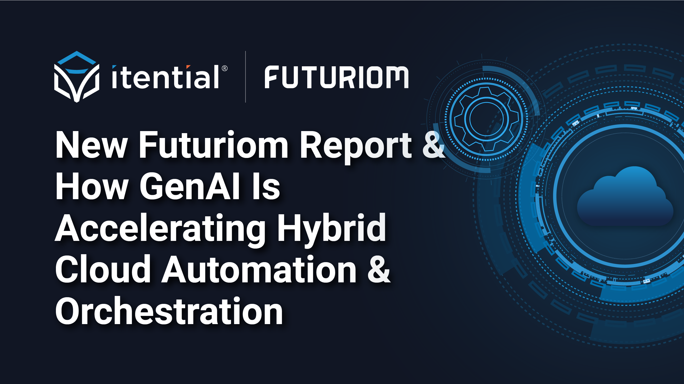 New Futuriom Report & How GenAI Is Accelerating Hybrid Cloud Automation ...