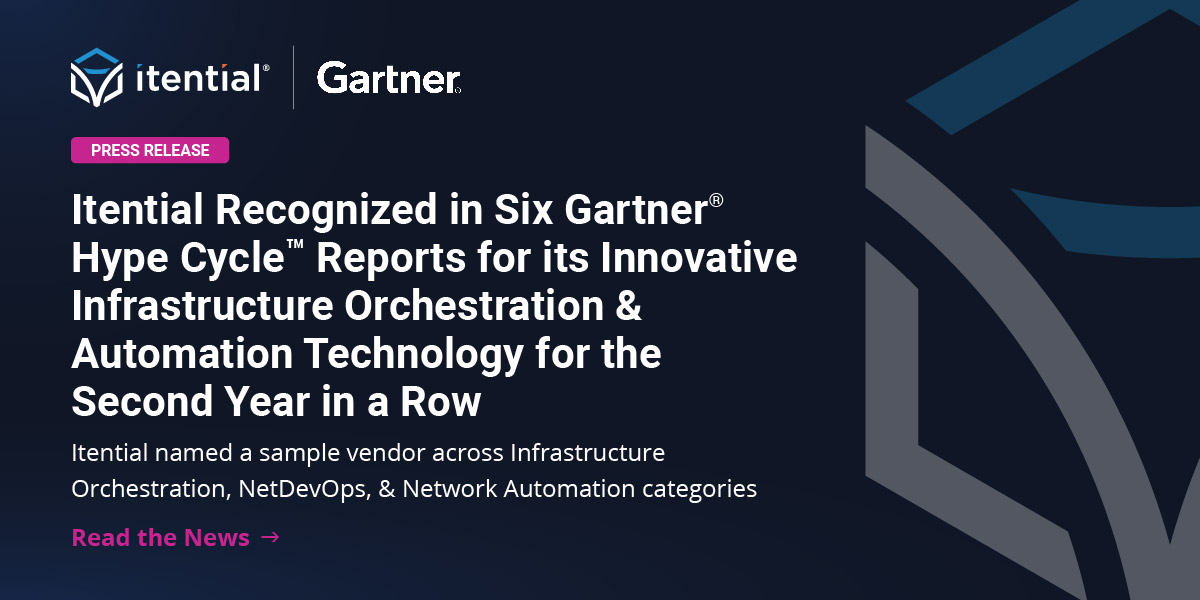 Itential Recognized in Six Gartner® Hype Cycle™ Reports for its Innovative Infrastructure ...
