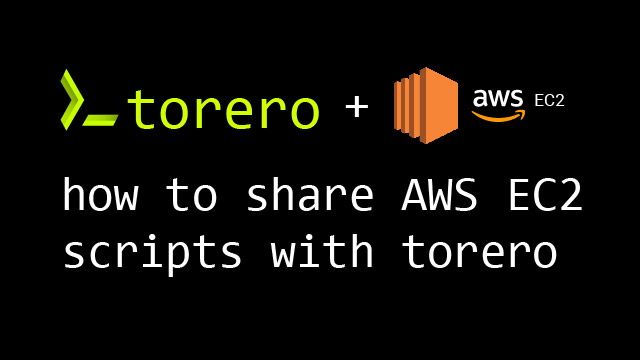 how to share AWS EC2 scripts with torero