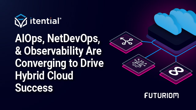 Aiops Netdevops And Observability Are Converging To Drive Hybrid Cloud Success Itential Blog 