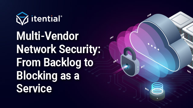 Multi-Vendor Network Security: Blocking as a Service | Itential Blog