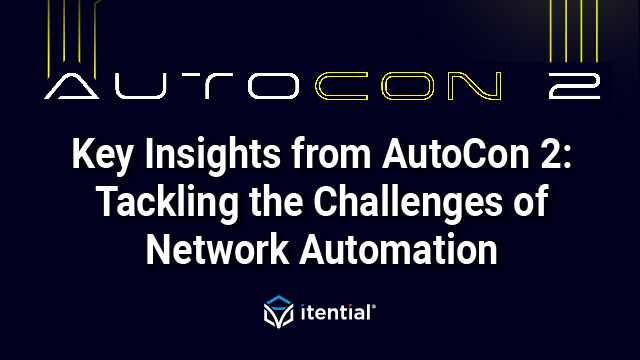 Network Automation Insights from AutoCon 2 | Itential Blog