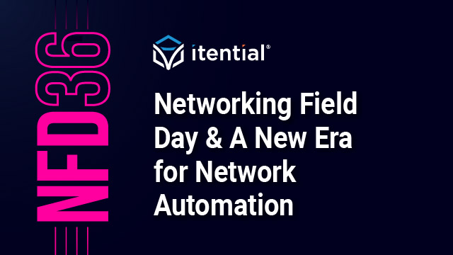 Networking Field Day & A New Era for Network Automation
