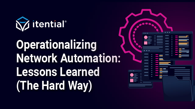 Operationalizing Network Automation Lessons Learned