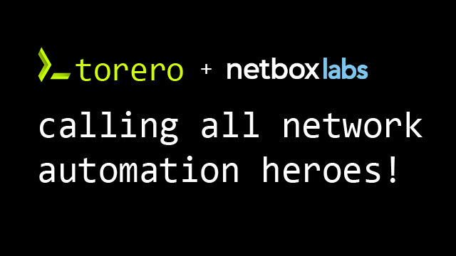 Calling All Network Automation Heroes Torero Netbox Labs