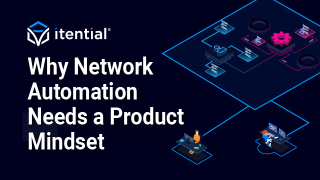 Why Network Automation Needs a Product Mindset | Itential Blog