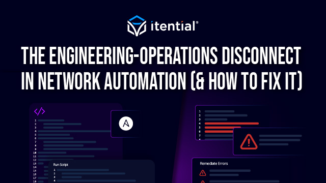 The Engineering-Operations Disconnect in Network Automation | Itential Blog