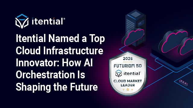 Itential Named A Top Cloud Infrastructure Innovator How Ai Orchestration Is Shaping The Future