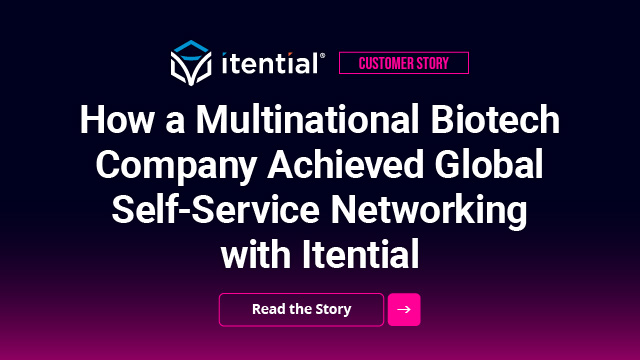 How a Multinational Biotech Company Achieved Global Self-Service Networking with Itential